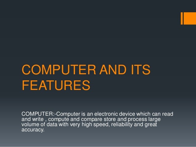 What is a computer and its features?