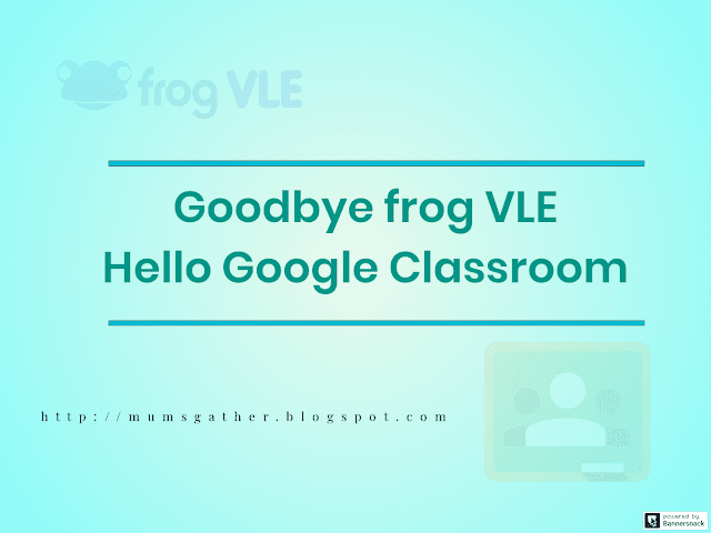 Goodbye Frog VLE, Hello Google Classroom ~ Parenting Times