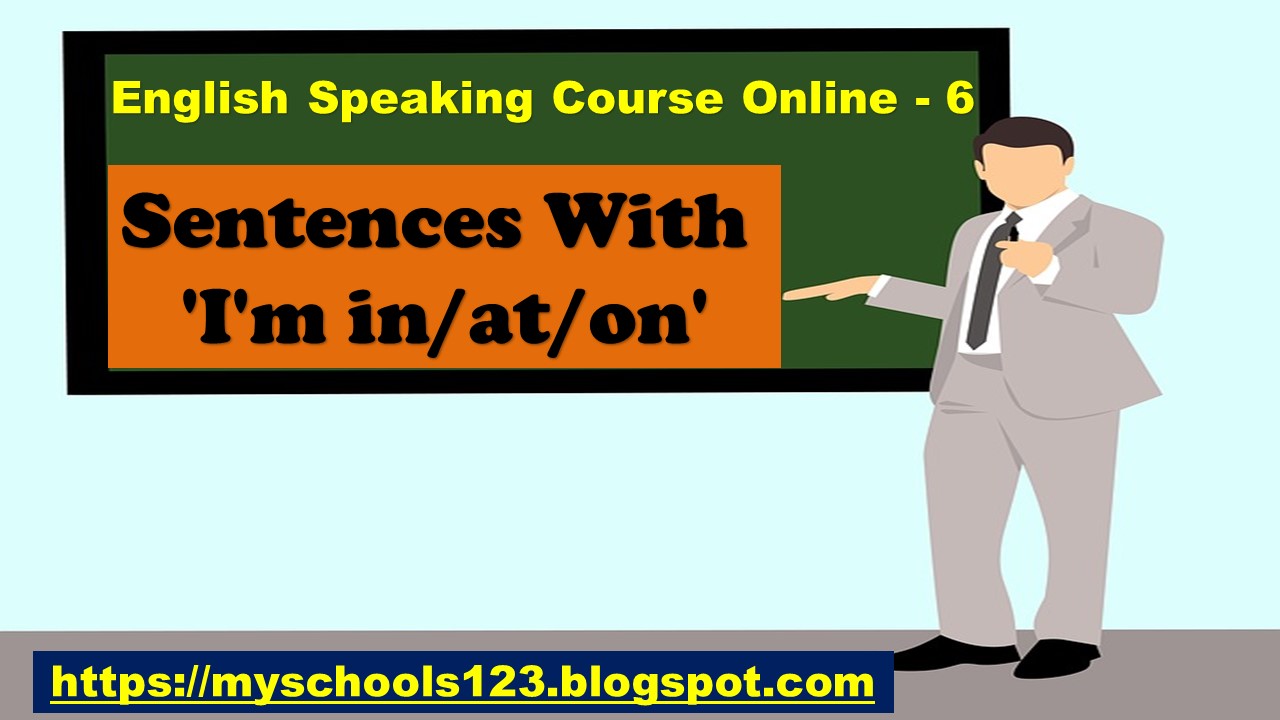 English Speaking Course Online 7 Sentences With I m In at on english-speaking-course-online-7-sentences-with-i-m-in-at-on