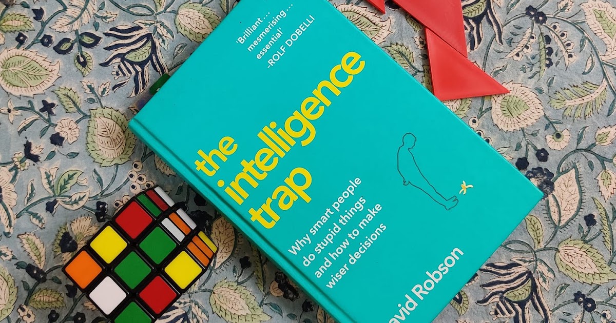Whimsical Vanity: Book Review - The Intelligence Trap, David Robson