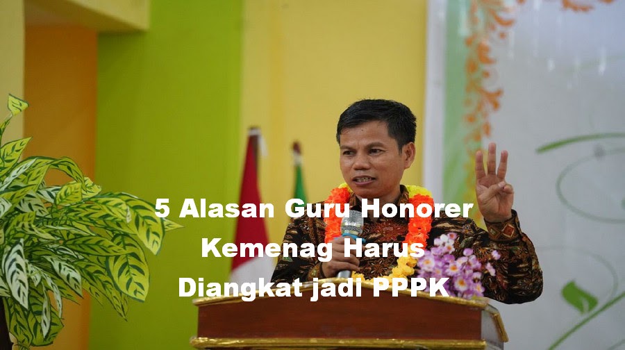 5 Alasan Guru Honorer Kemenag Harus Diangkat jadi PPPK