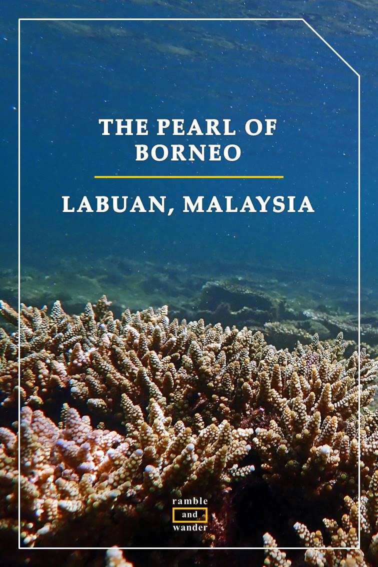 Malaysia: Labuan, the Pearl of Borneo - Ramble and Wander