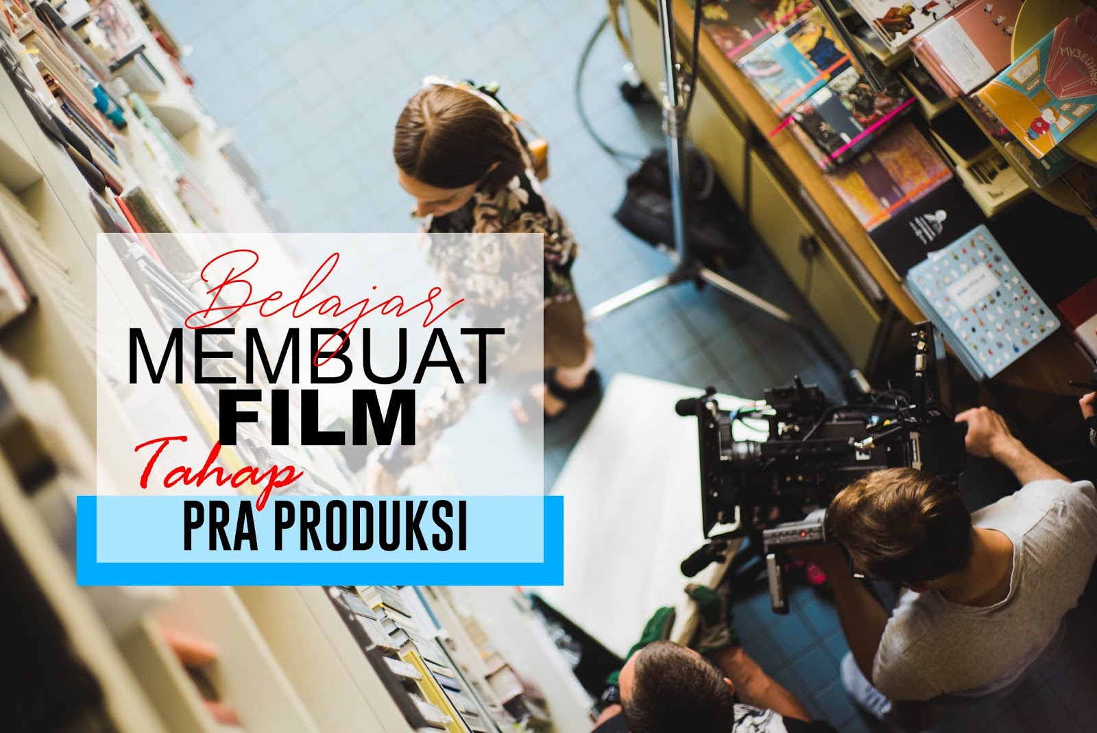 Membuat Film : Pra Produksi