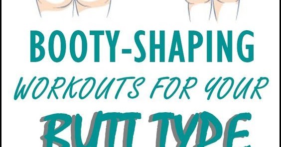 booty shaping workouts for your butt type - wellness days