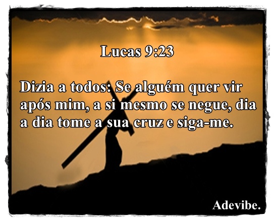 Ministério Esperança Viva Betel.: Lucas 9: 23