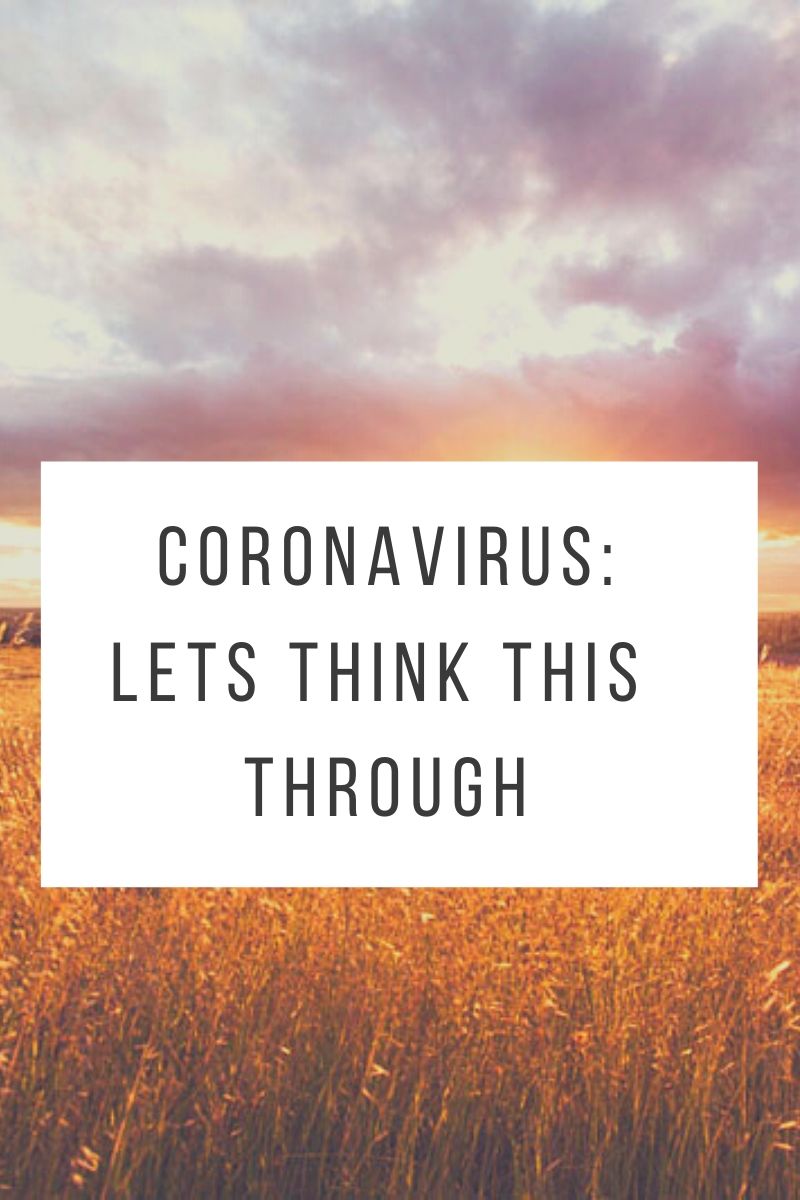 Coronavirus: Lets think this Through