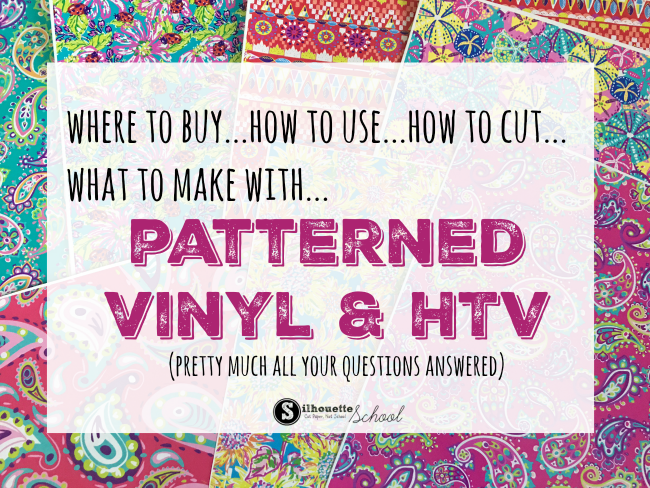 Patterned Vinyl and HTV: Everything Silhouette Crafters Need to Know ...