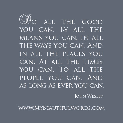 My Beautiful Words.: Do All the Good You Can...