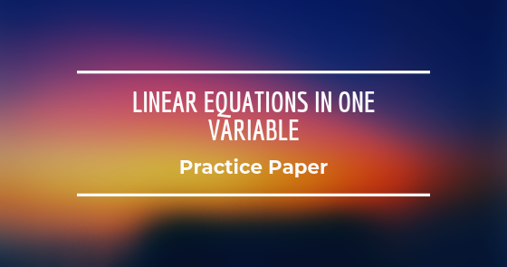 Linear Equations in one variable - math7solver
