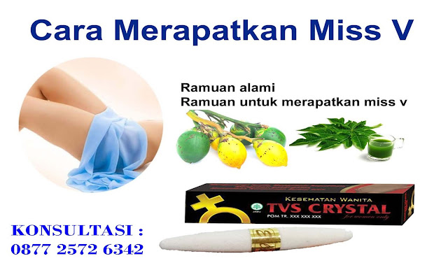 Obat Kewanitaan Bagaimana Cara Merapatkan Miss V Yang Kendur