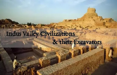 Indus Valley Civilizations & Excavators