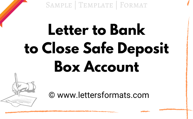 Letter to Bank to Close Safe Deposit Box Facility Locker Account