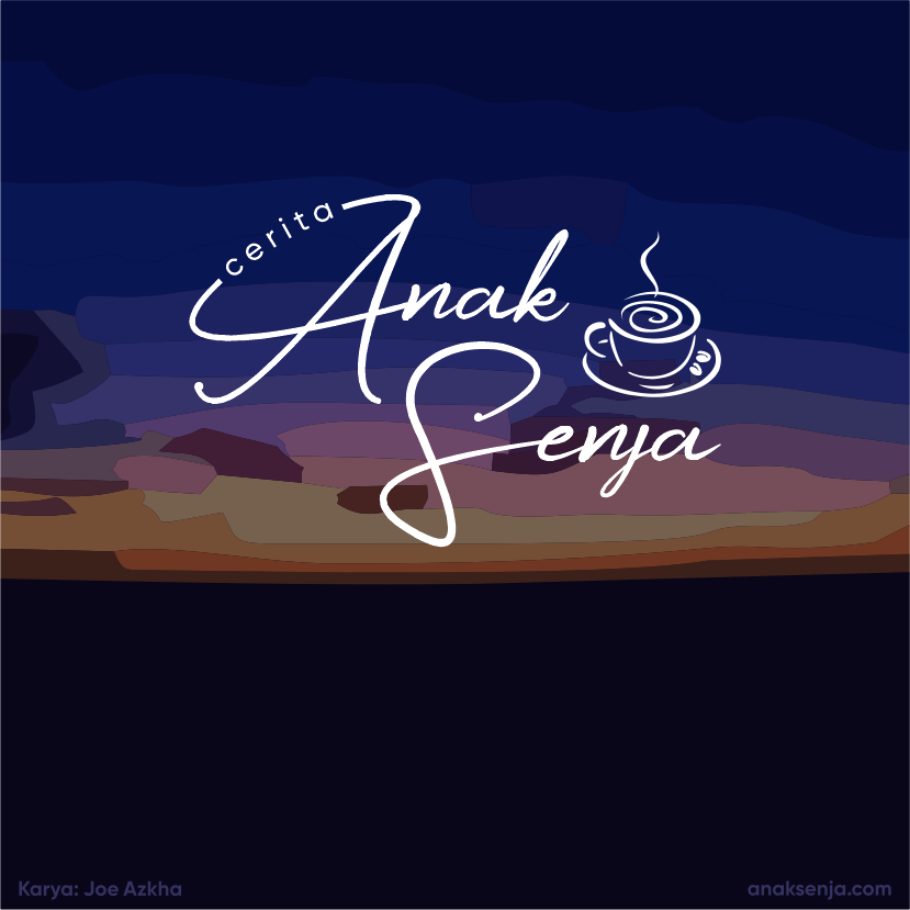 Cerbung: Cerita Anak Senja (Bagian 5) END - Anak Senja