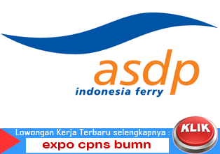 Lowongan Kerja PT ASDP Indonesia Ferry (Persero) - Calon Pegawai D3/S1 ...