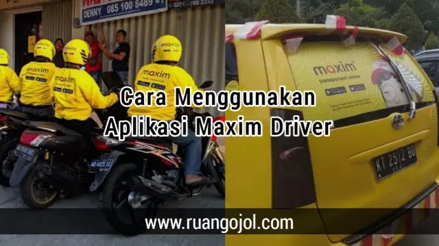 Cara Menggunakan Maxim Driver untuk Pemula Terbaru | Mudah dan Simpel!