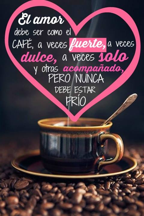 El amor debe ser como el CAFÉ - Cartas de amor y pasión