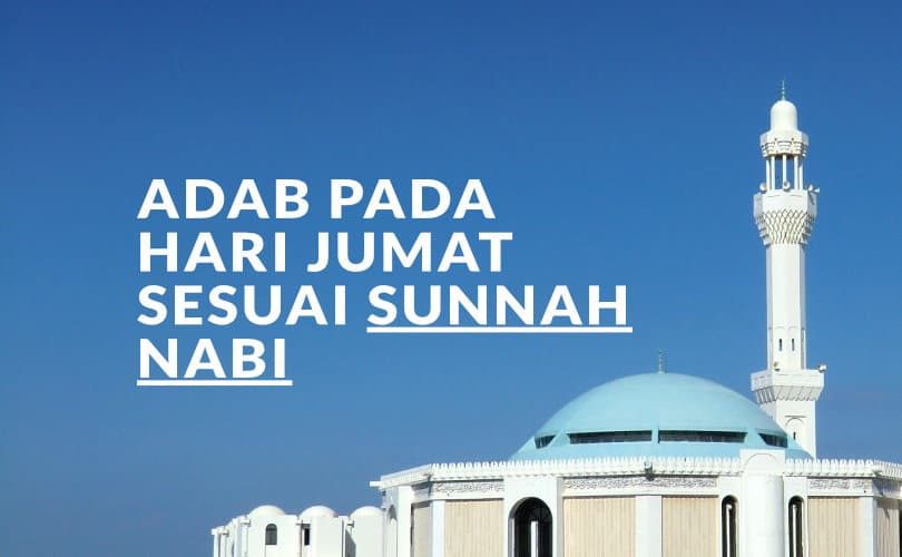 Adab Pada Hari Jumat Sesuai Sunnah Nabi