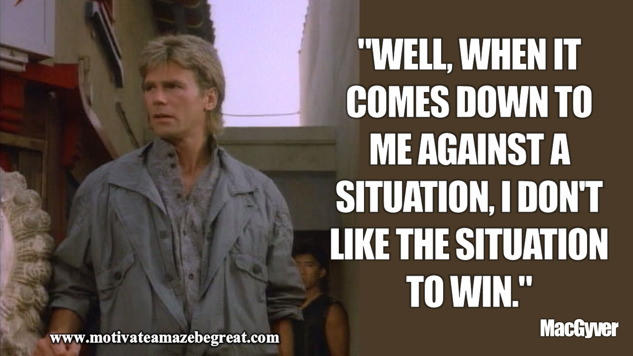44 Inspirational MacGyver Quotes For Knowledge And Resourcefulness ...