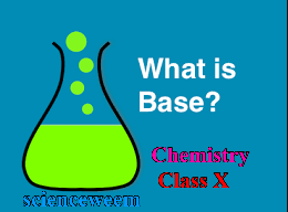 Bases in chemistry- Class X Notes | Science Class