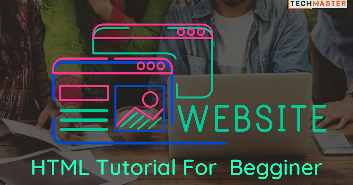 What is HTML? HTML Tutorial for Begginer’s | TechMaster