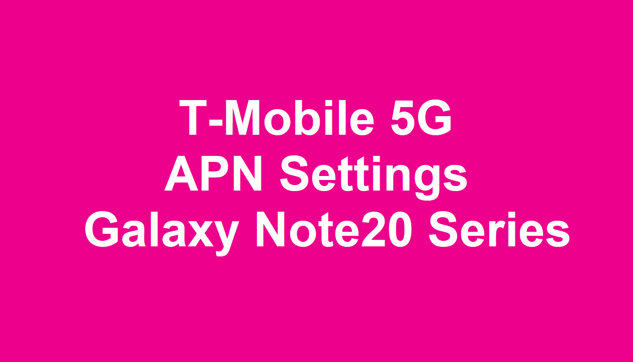 T-Mobile APN Settings Samsung Galaxy Note 20 & Note 20 Ultra