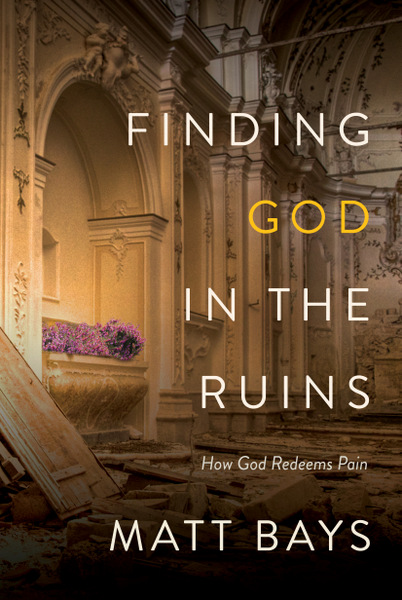 Life at Rossmont: Finding God in the Ruins: How God Redeems Pain, by ...