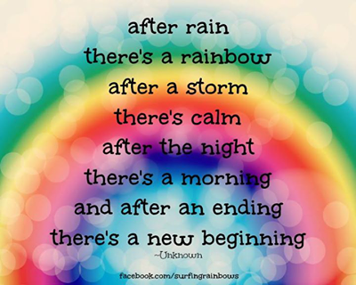 After Rain there's a rainbow After a storm there's calm, After the ...