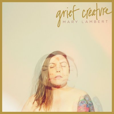 De krenten uit de pop: Mary Lambert - Grief Creature