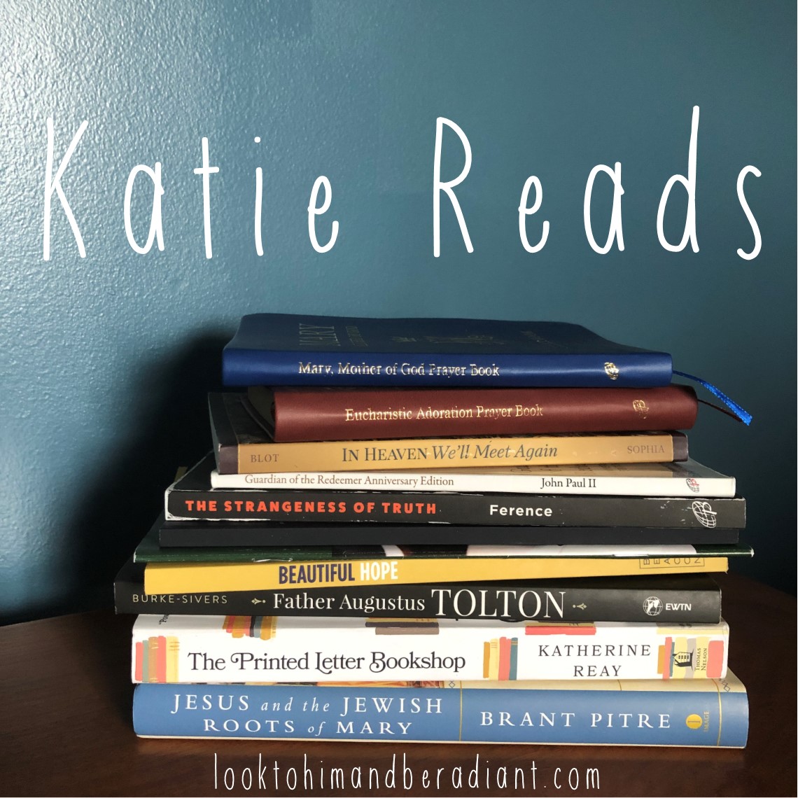 Look to Him and be Radiant: Katie Reads {17}