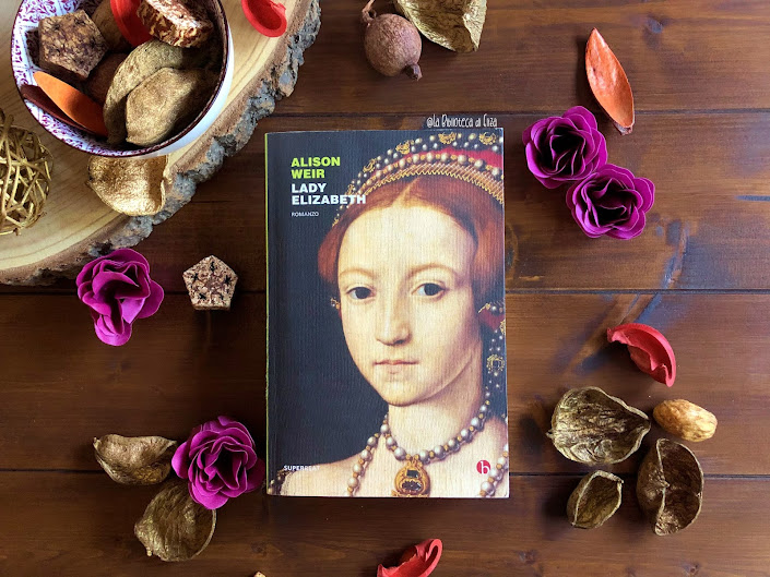 Recensione: Lady Elizabeth - Alison Weir - La Biblioteca di Eliza