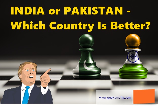 INDIA Or PAKISTAN Which Country Is Better india-or-pakistan-which-country-is-better