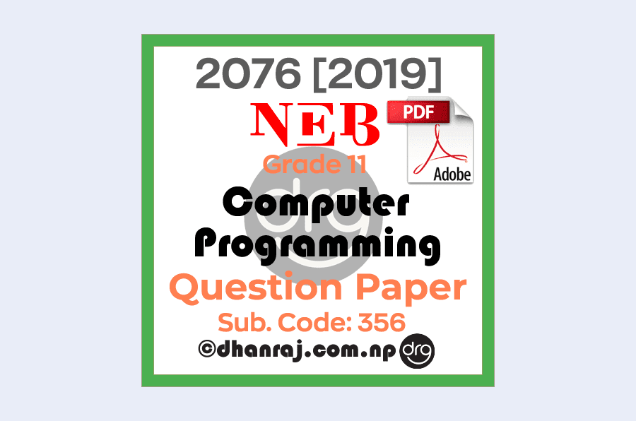 Computer Programming Grade 11 Xi Question Paper 2076 2019 Subject Code 356 Neb Dhan