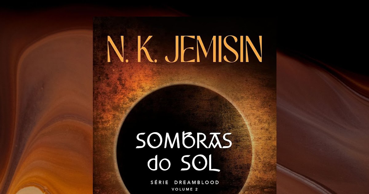 Resenha: Sombras do Sol, de N.K. Jemisin — Momentum Saga