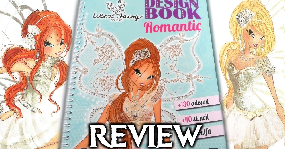 Winx Fairy Couture - Romantic Design Book REVIEW! - Winx Club All