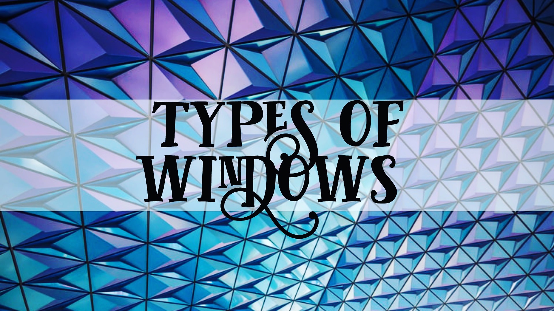 Types Of Windows types-of-windows