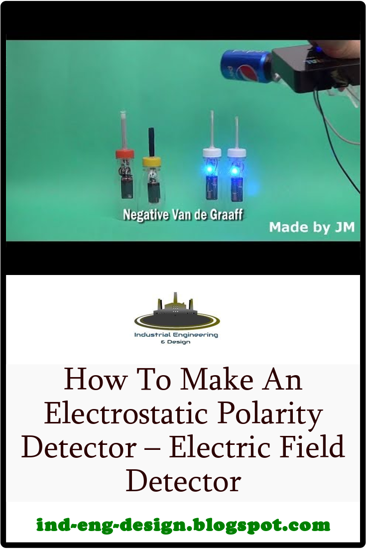 How To Make An Electrostatic Polarity Detector – Electric Field ...