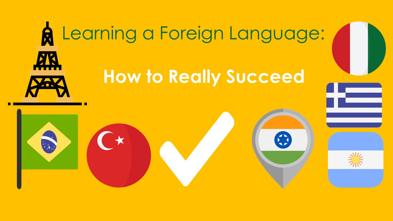 Learning a Foreign Language: How to Really Succeed