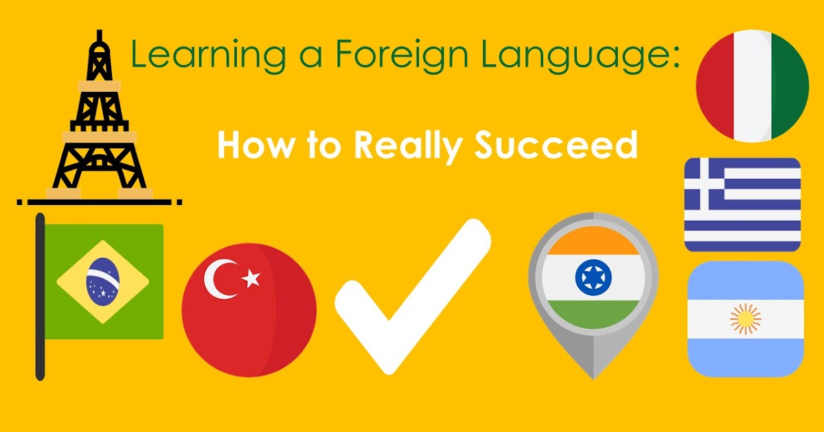 Learning a Foreign Language: How to Really Succeed