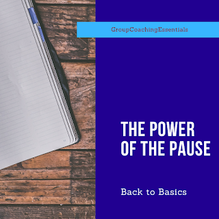 Group Coaching: Ins and Outs: Group Coaching - The Power of A Pause