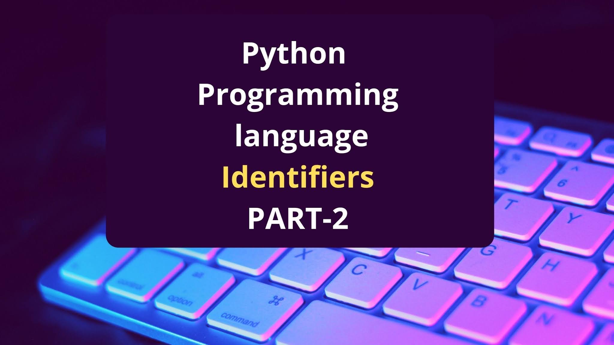 What Is Identifiers In Python Programming Part 2 what-is-identifiers-in-python-programming-part-2