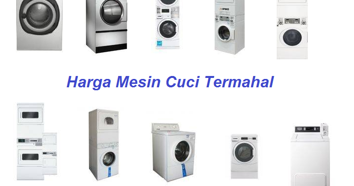 Harga Mesin Cuci dan Pengering Laundry Terbaik - Termahal - Masputz.com