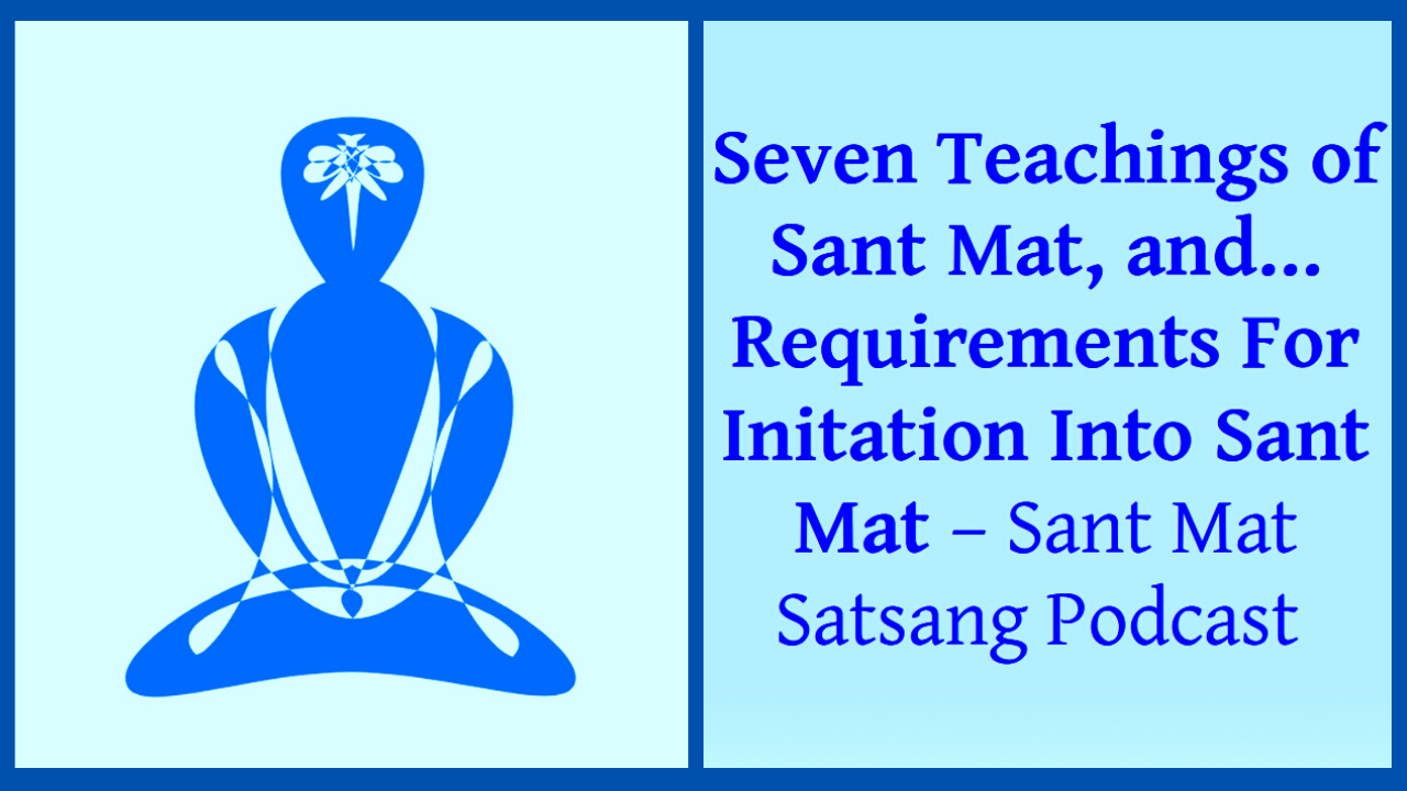 Seven Spiritual Principles of Sant Mat, Seven Teachings of Sant Mat ...