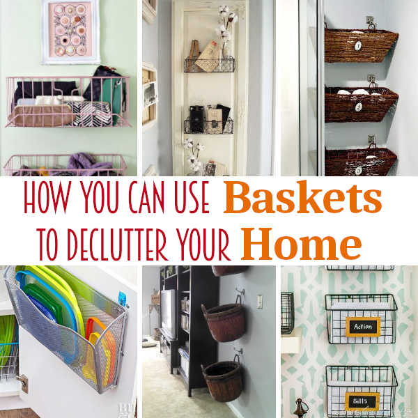 How You Can Use Baskets To Declutter Your Home | DIY home sweet home ...