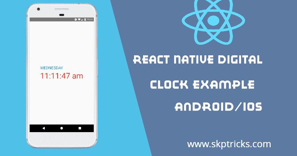 React Native Create Live Digital Clock Using Local System Time Skptricks