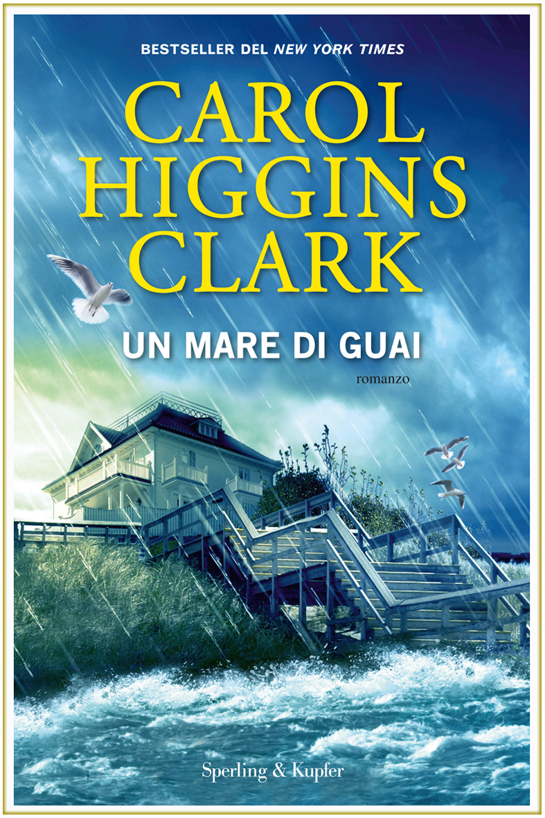 Alla FinE del Sogno: Anteprima "Un mare di guai" di Carol Higgins Clark