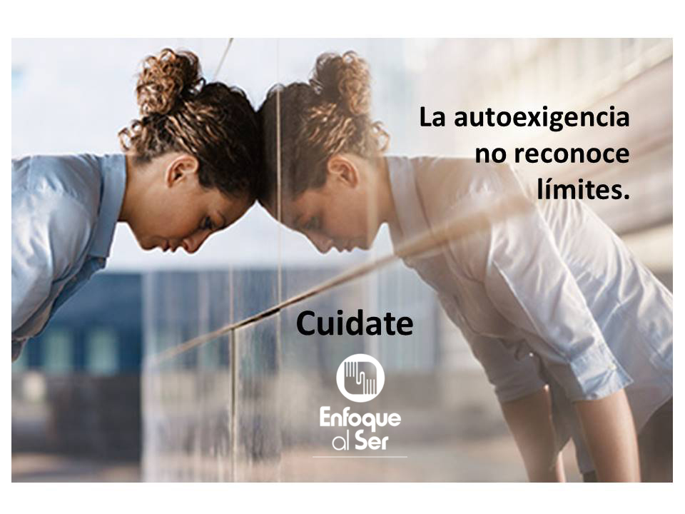 ENFOQUE AL SER: ¿Dónde está el límite de la autoexigencia?