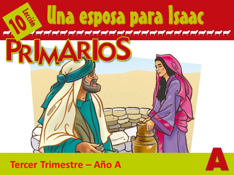 Primarios | Lección 10: Una esposa para Isaac | 3er Trimestre 2020 ...