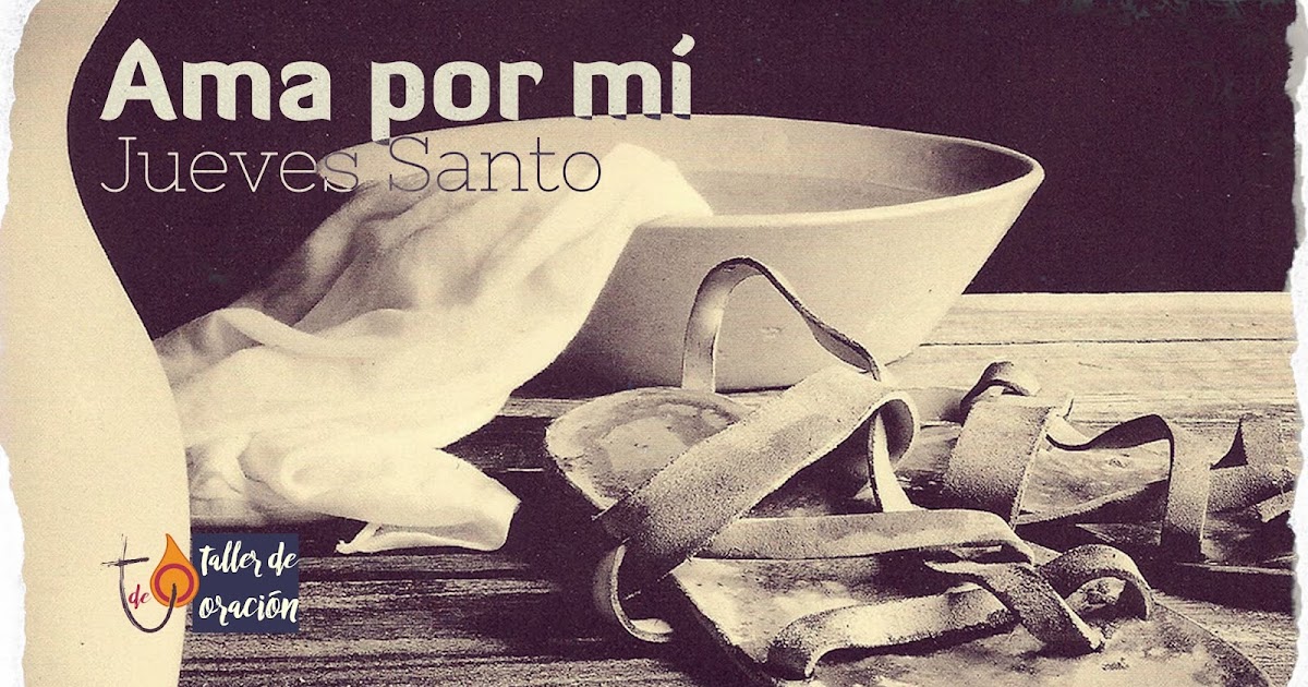 Oración Jueves Santo Ama Por Mí