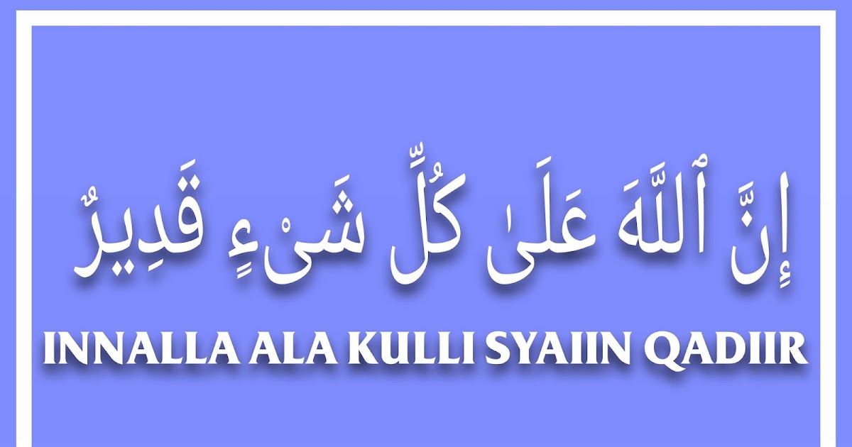 Innallaha ala kulli syaiin qadiir artinya - Diangpedia