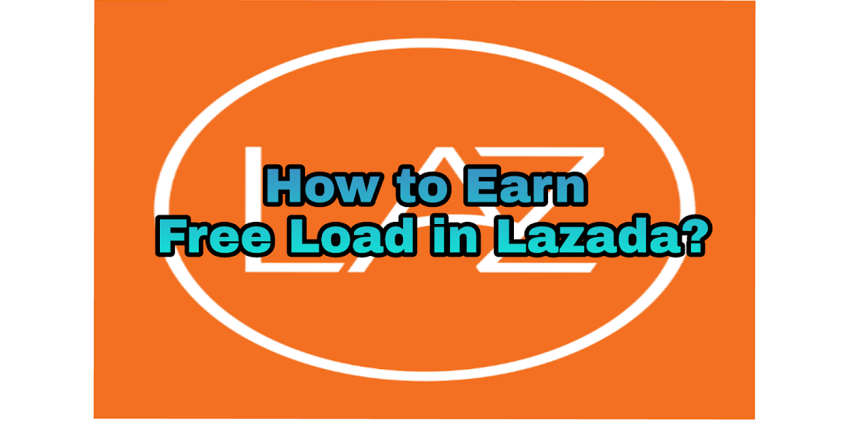 How To Earn ₱1000 peso load in Lazada (Referral)? - Everything You Need ...